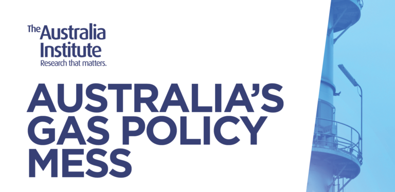 Australia’s gas policy mess - The Australia Institute