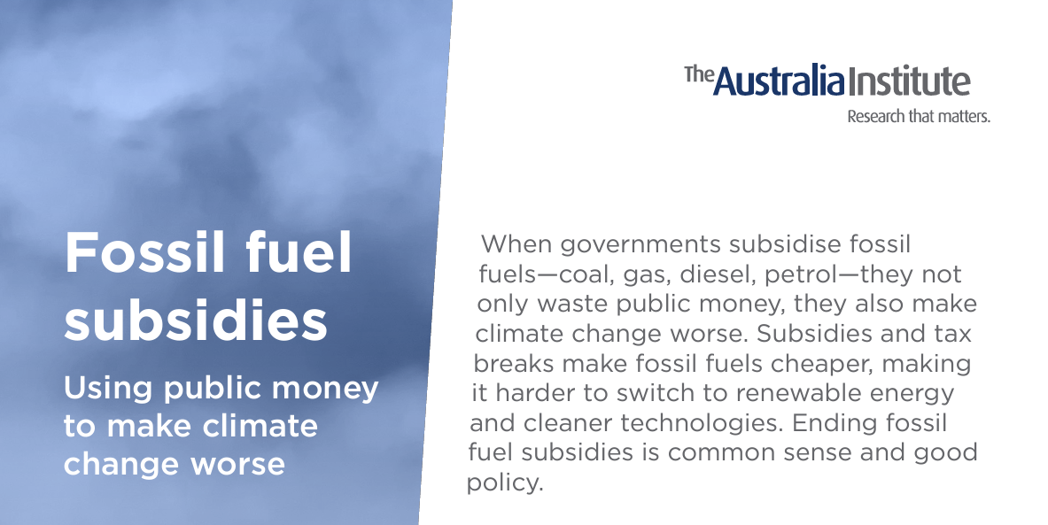 Fossil fuel subsidies - The Australia Institute Fossil fuel subsidies - The Australia Institute
